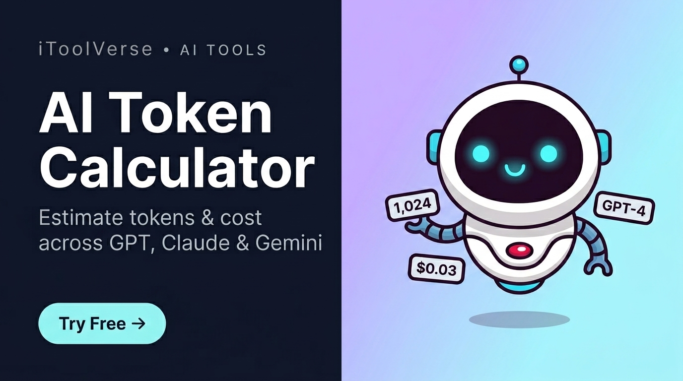AI Token Calculator & LLM Cost Estimator | iToolVerse